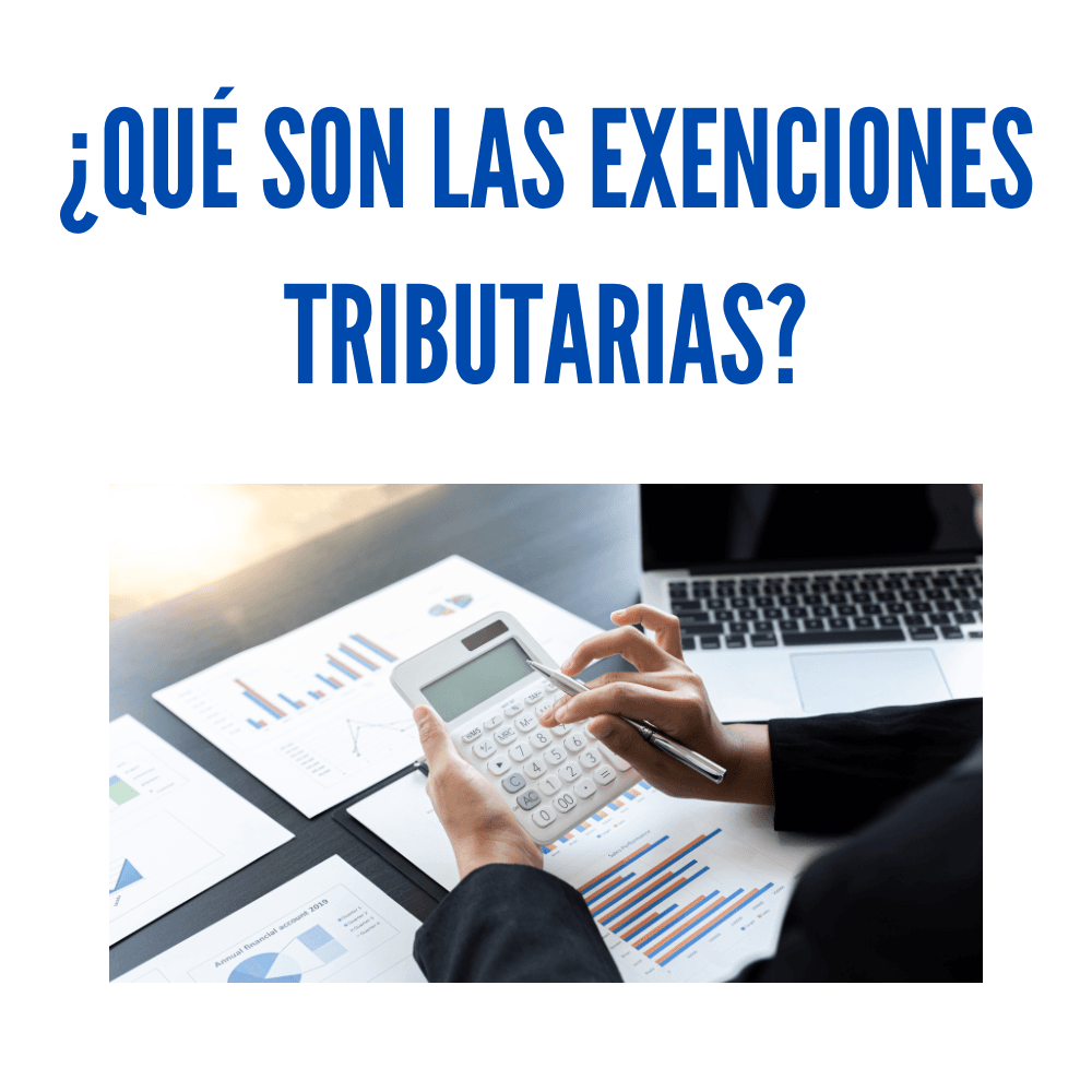 ¿Qué Son las Exenciones Tributarias y Cuando se Aplican?