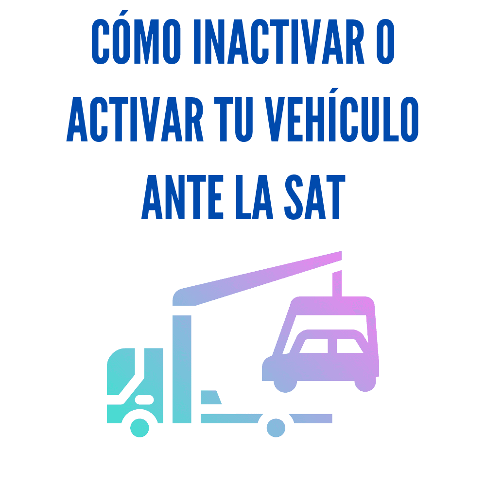Formulario SAT-452: Cómo Inactivar o Activar tu Vehículo ante la SAT | 2026