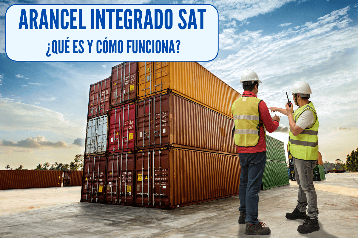 ¿Qué es y cómo funciona el arancel integrado SAT?